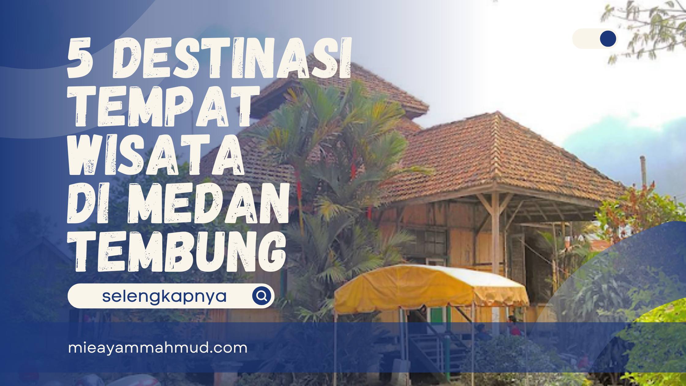 5 Destinasi Tempat Wisata di Daerah Medan Tembung Kulinernya