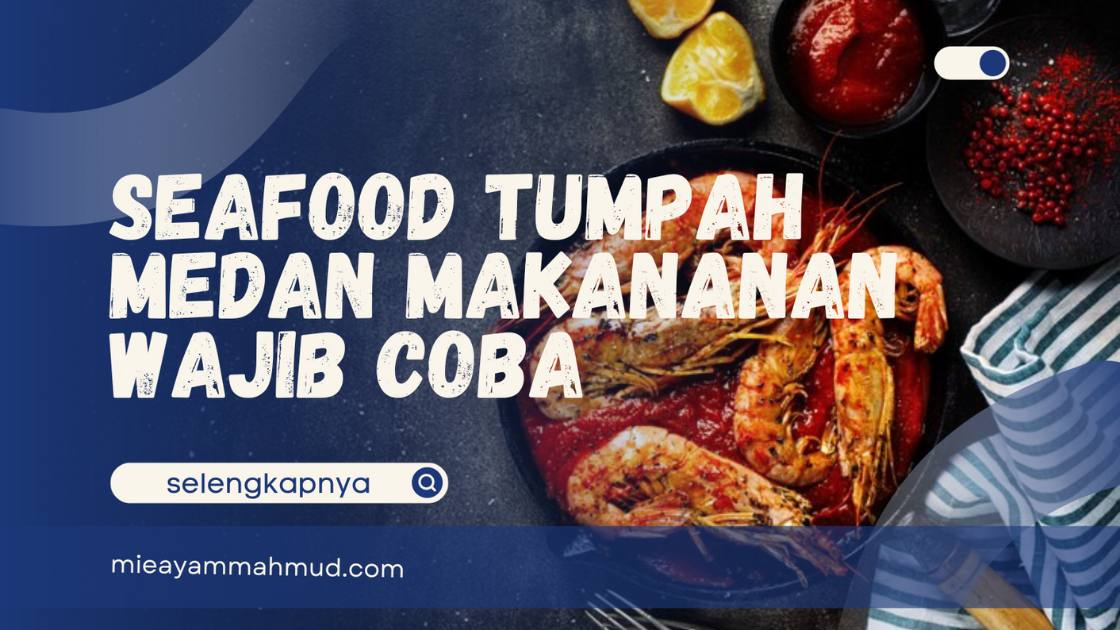 Seafood Tumpah Medan Makananan Wajib Coba - Mie Ayam Jamur Haji Mahmud