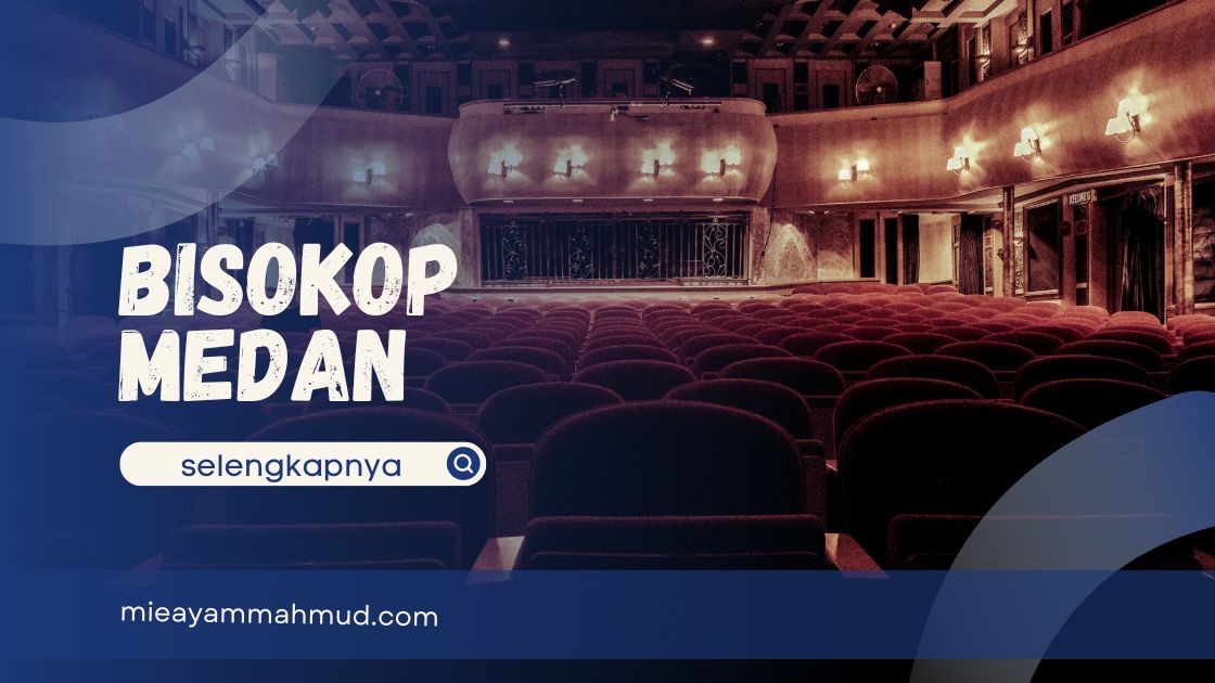 Nonton Film Terkini di Bioskop Medan Terbaik - Mie Ayam Jamur Haji Mahmud
