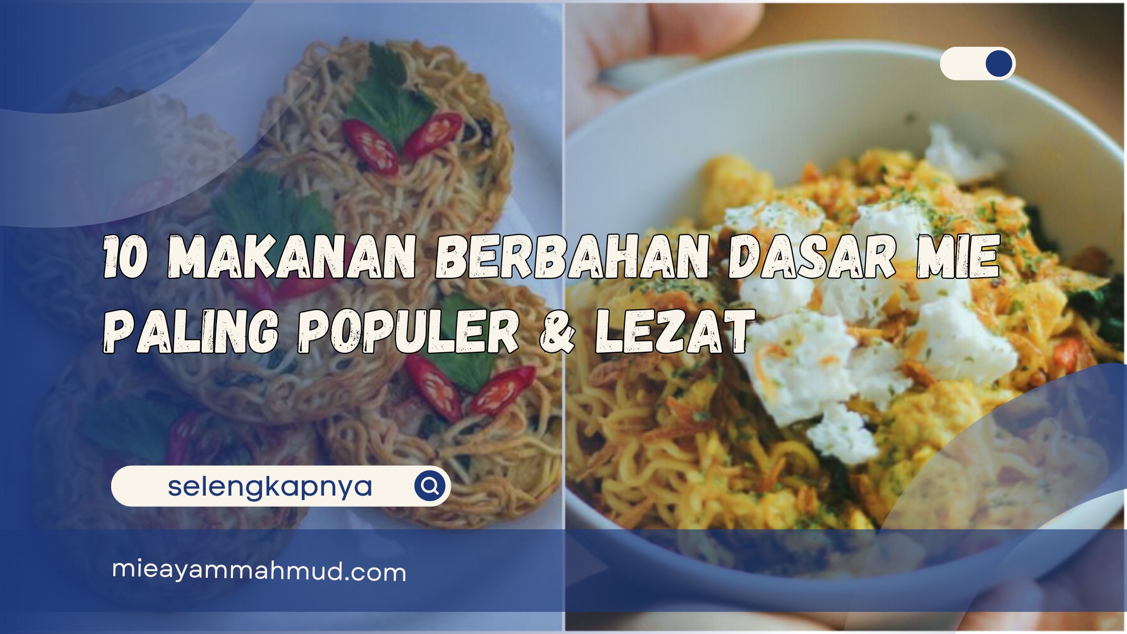 10 Makanan Berbahan Mie Paling Populer & Lezat