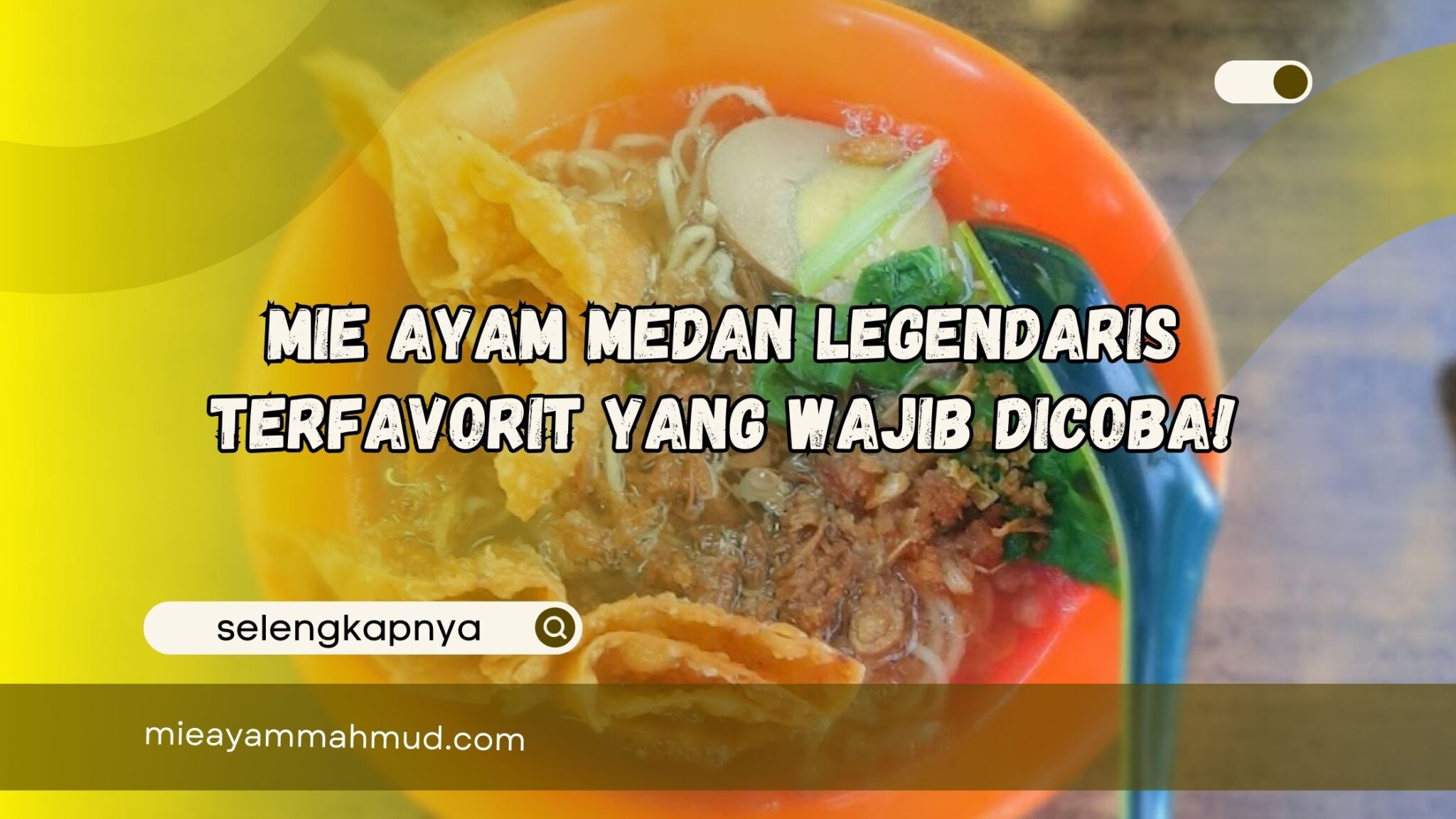 Mie Ayam Medan Legendaris Terfavorit yang Wajib Dicoba!