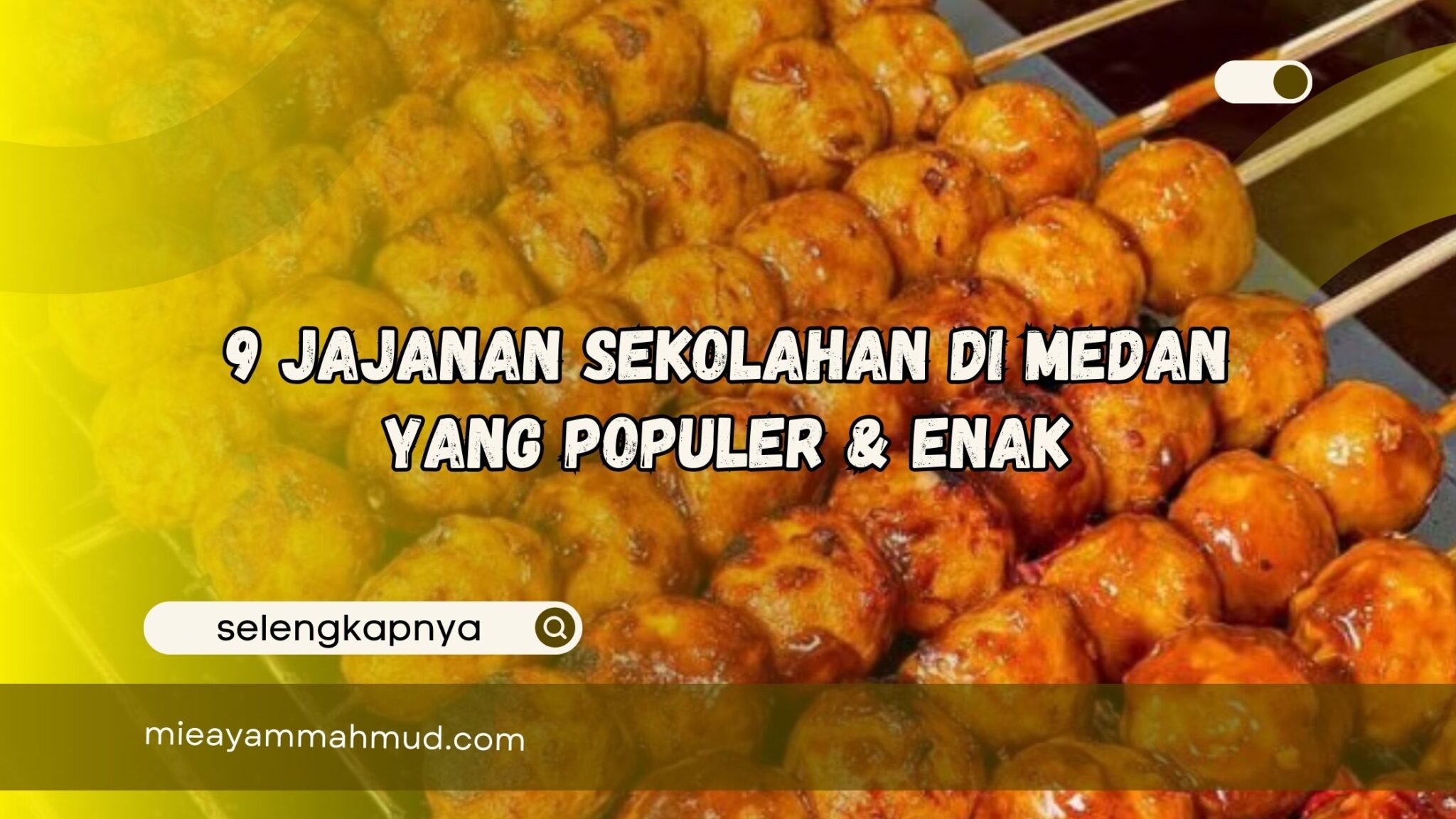 9 Jajanan Sekolahan di Medan yang Populer & Enak