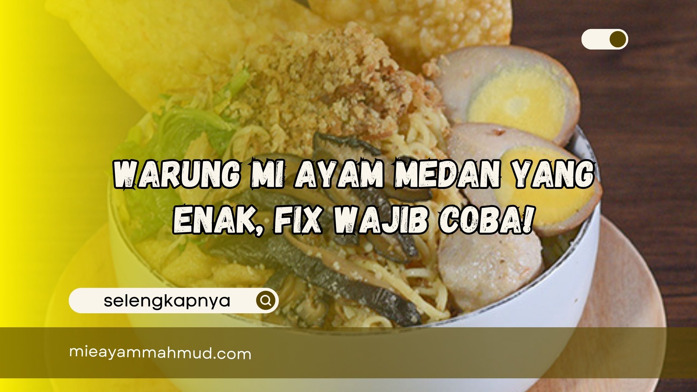 Warung Mi Ayam Medan yang Enak, Fix Wajib Coba!