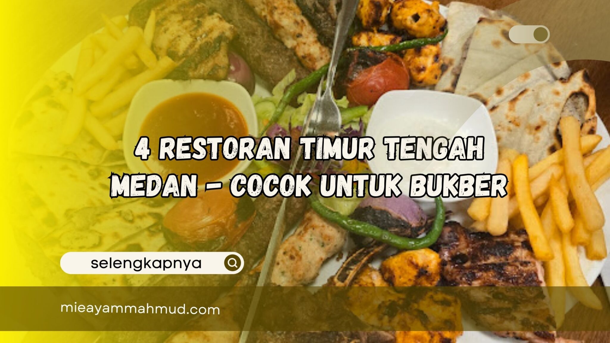 4 Restoran Timur Tengah Medan - Cocok Untuk Bukber