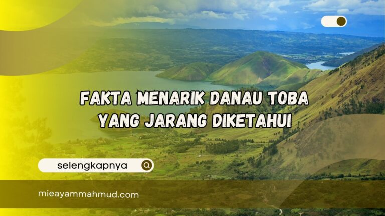 Fakta Menarik Danau Toba yang Jarang Diketahui