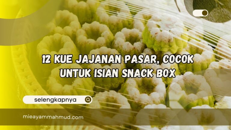 12 Kue Jajanan Pasar, Cocok untuk Isian Snack Box