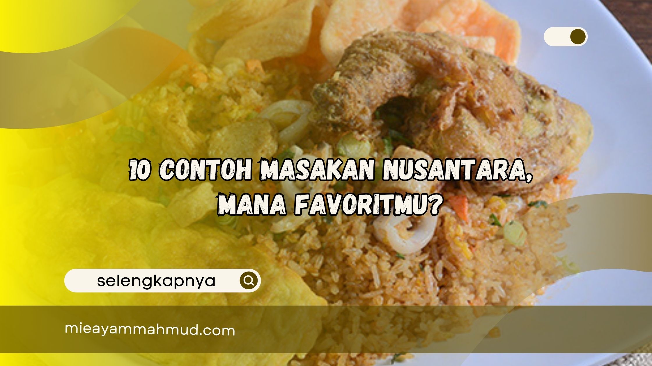 10 Contoh Masakan Nusantara, Mana Favoritmu?
