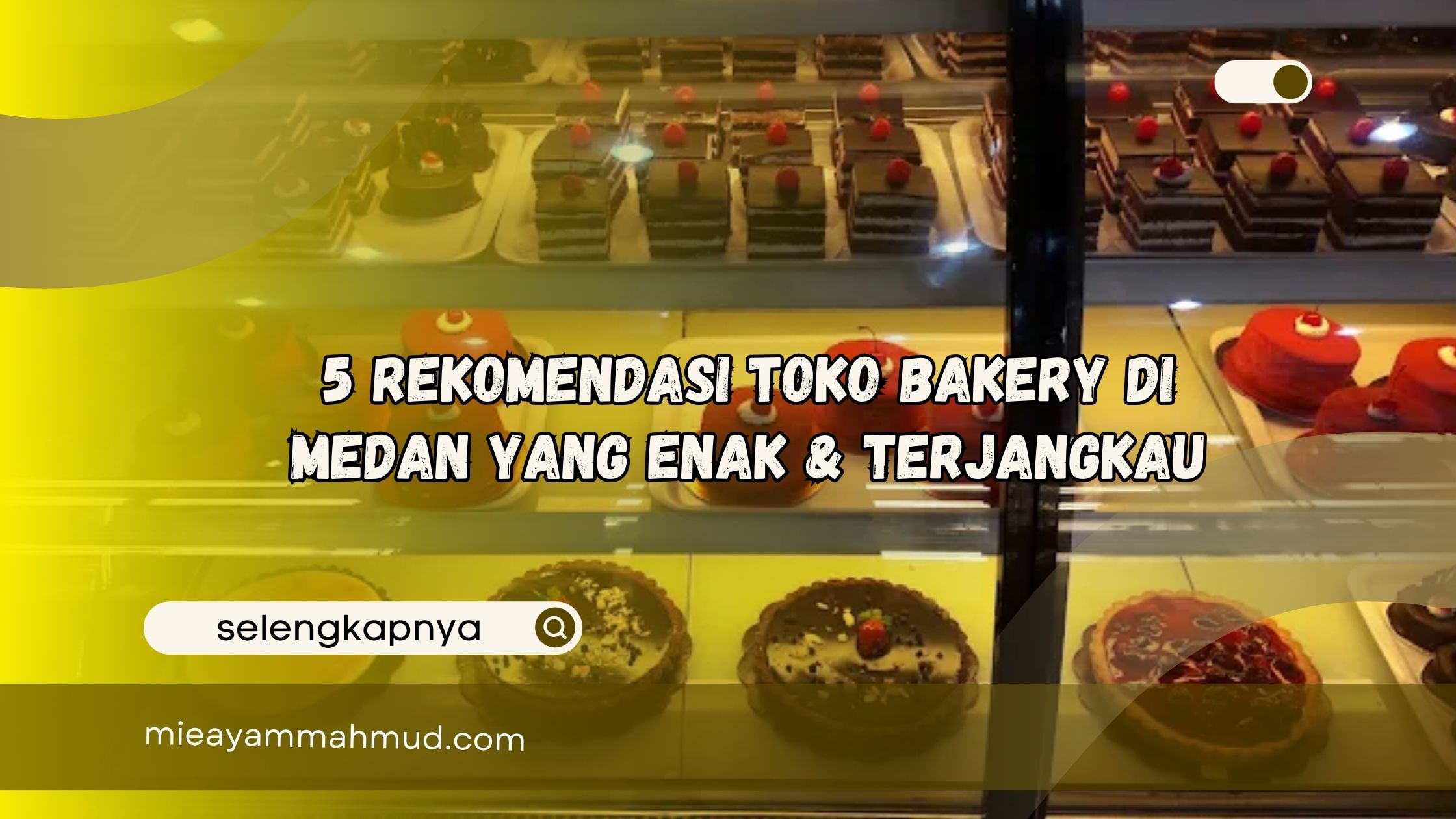 5 Rekomendasi Toko Bakery di Medan yang Enak & Terjangkau
