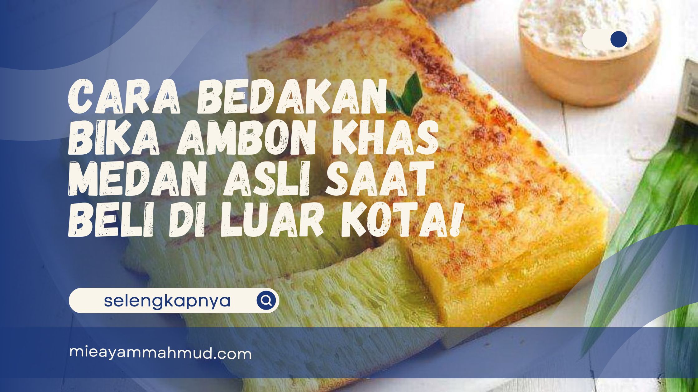 Cara Bedakan Bika Ambon Khas Medan Asli Saat Beli di Luar Kota!
