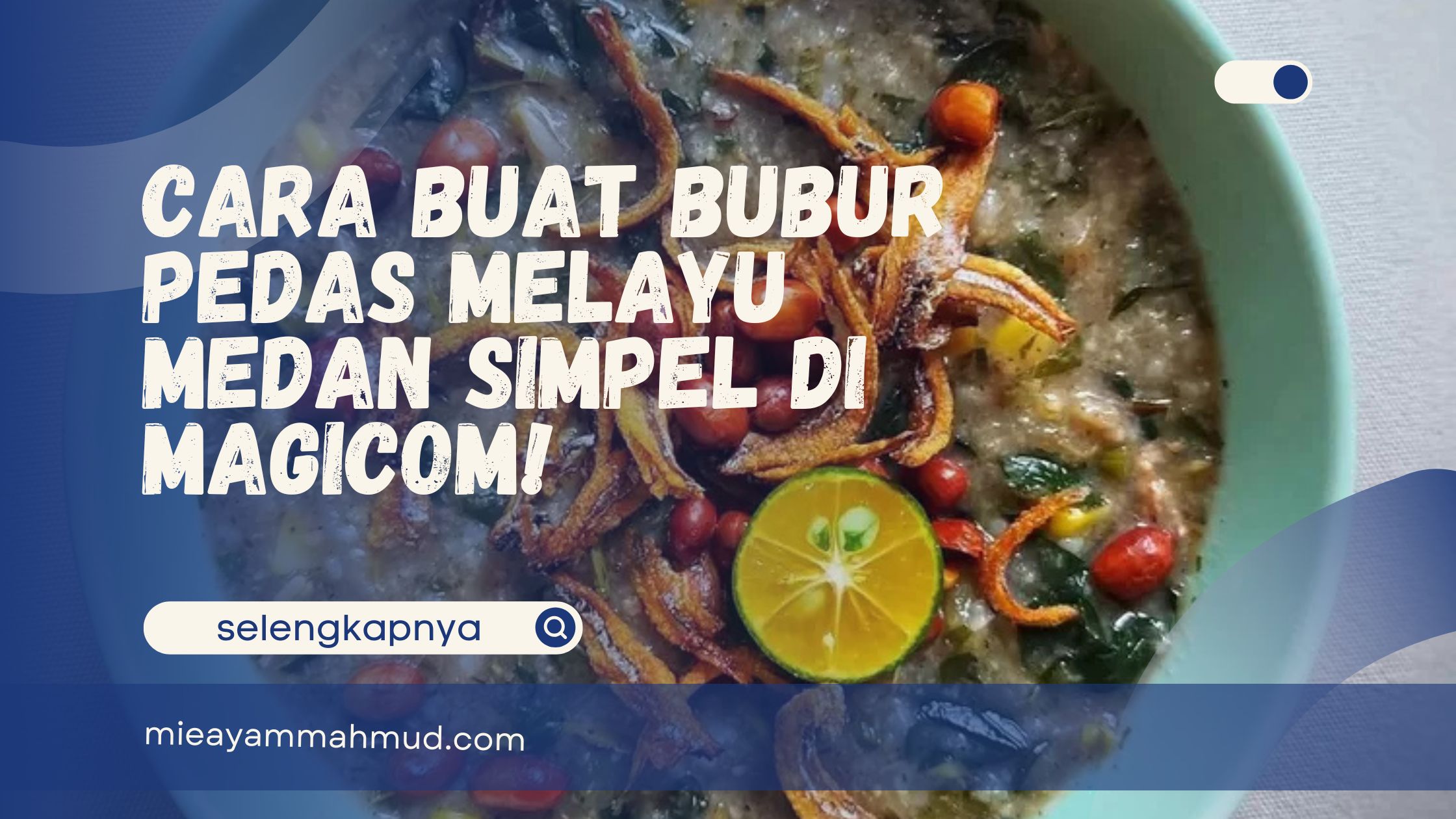 Cara Buat Bubur Pedas Melayu Medan Simpel di Magicom - Mie Ayam Jamur ...