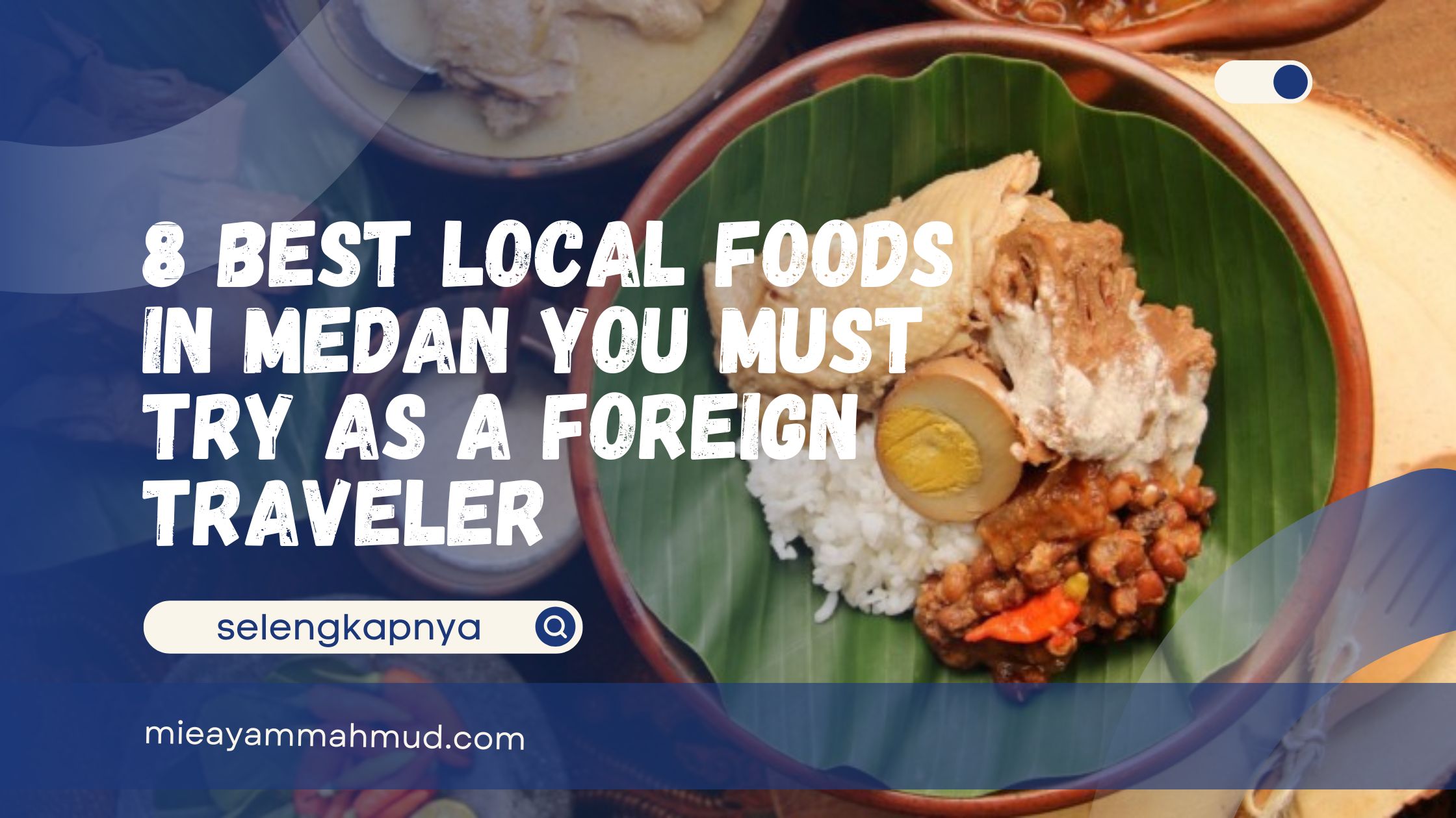 8 Best Local Foods in Medan You Must Try as a Foreign Traveler