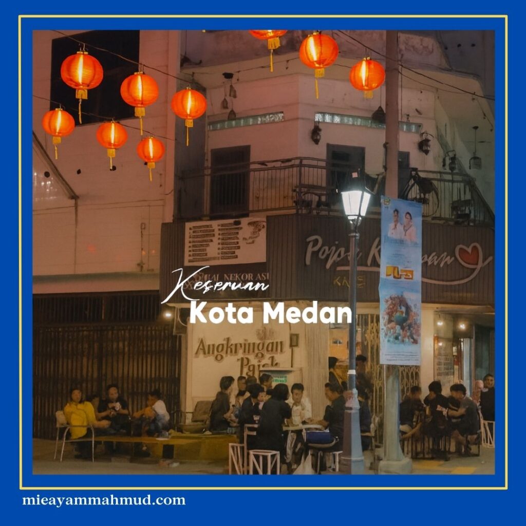 What To Do in Medan at Night? 6 Lively Places to Visit After Dark
